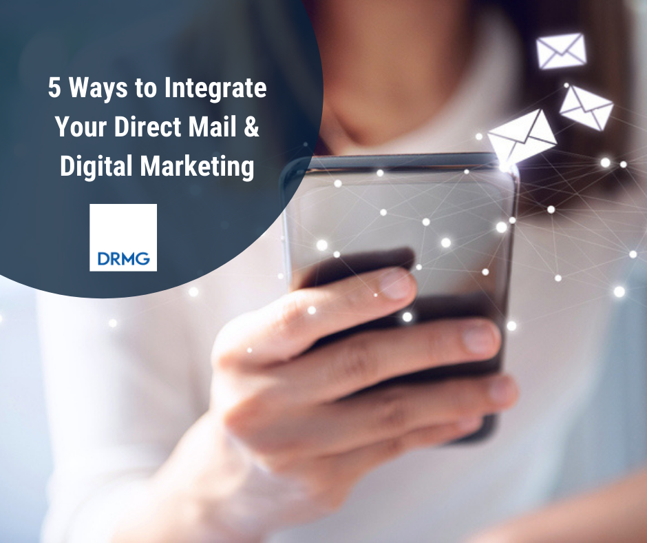 5 Ways to Integrate Your Direct Mail & Digital Marketing - DRMG